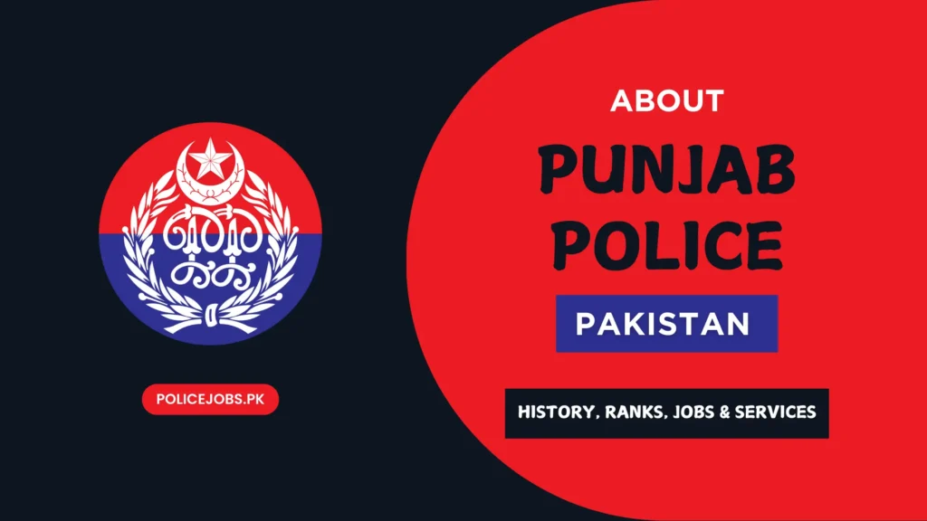 Explore Punjab Police Pakistan: History, Ranks & Jobs