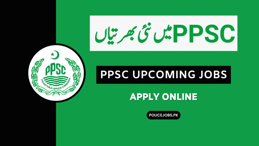 PPSC Upcoming Jobs 2025: Apply Online & Last Date